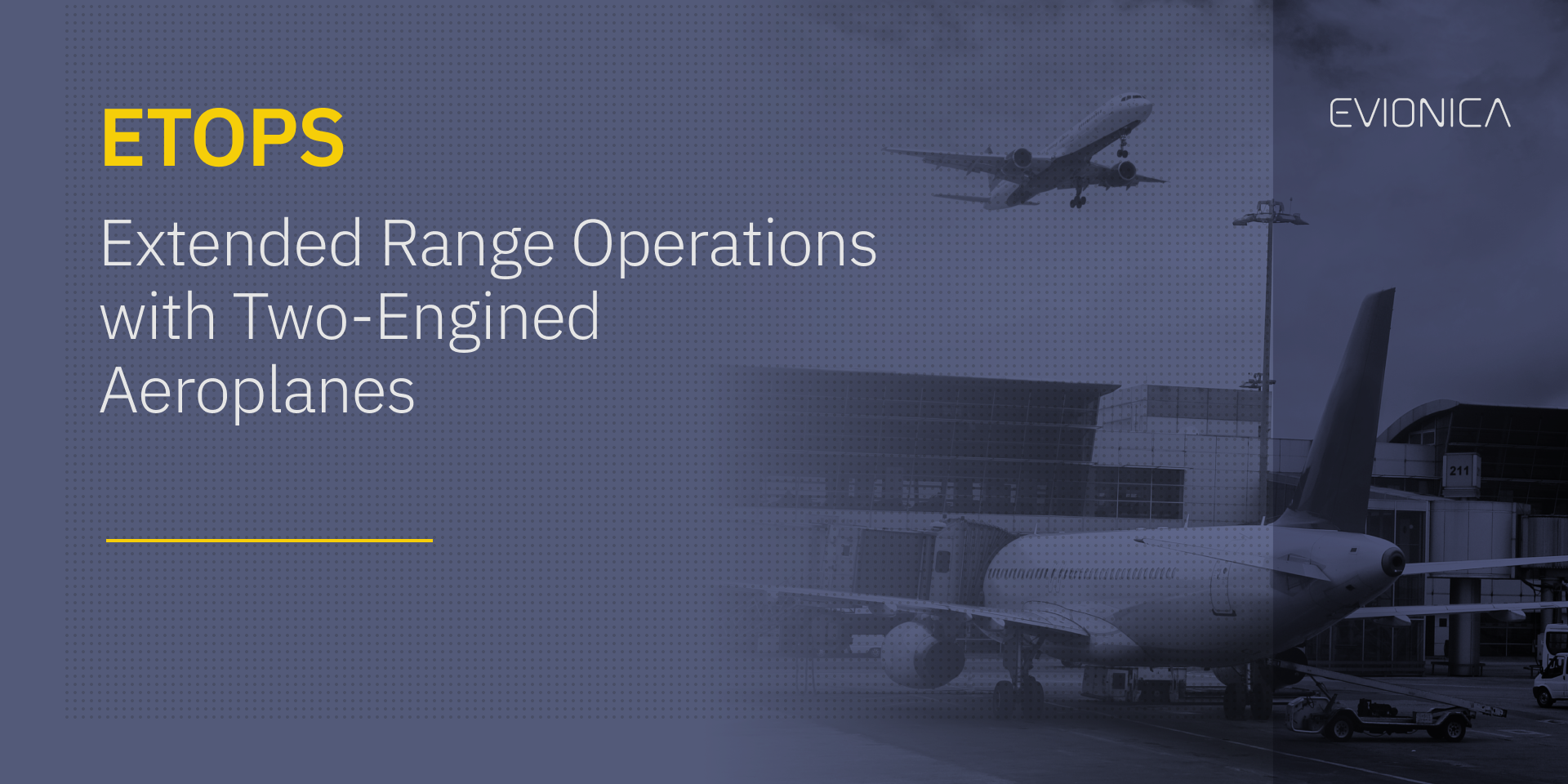 Evionica — Extended Range Operations with Two-Engined Aeroplanes (ETOPS ...